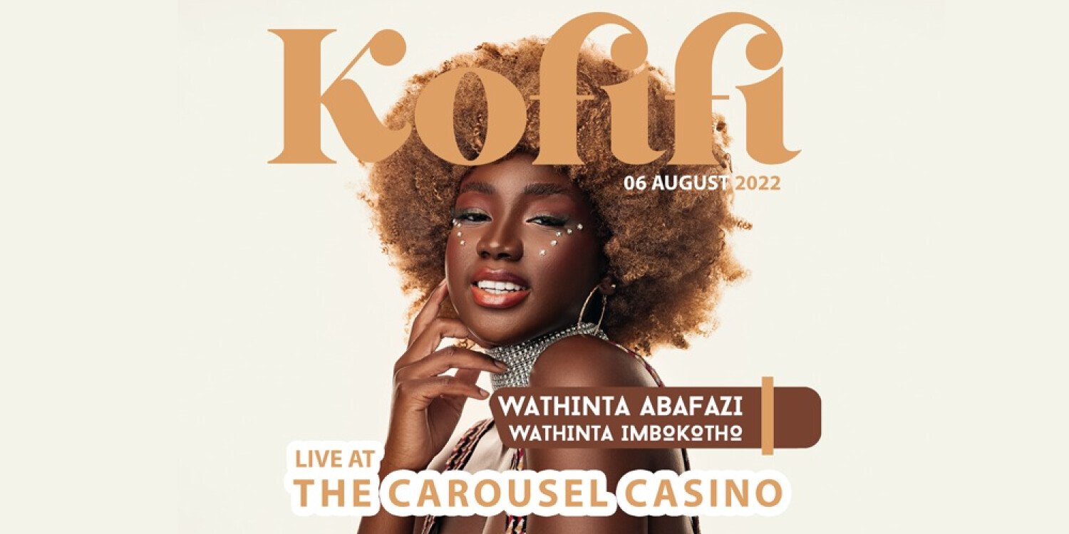 KOFIFI WATHINTA ABAFAZI, WATHINTA IMBOKOTHO - Computicket BoxOffice