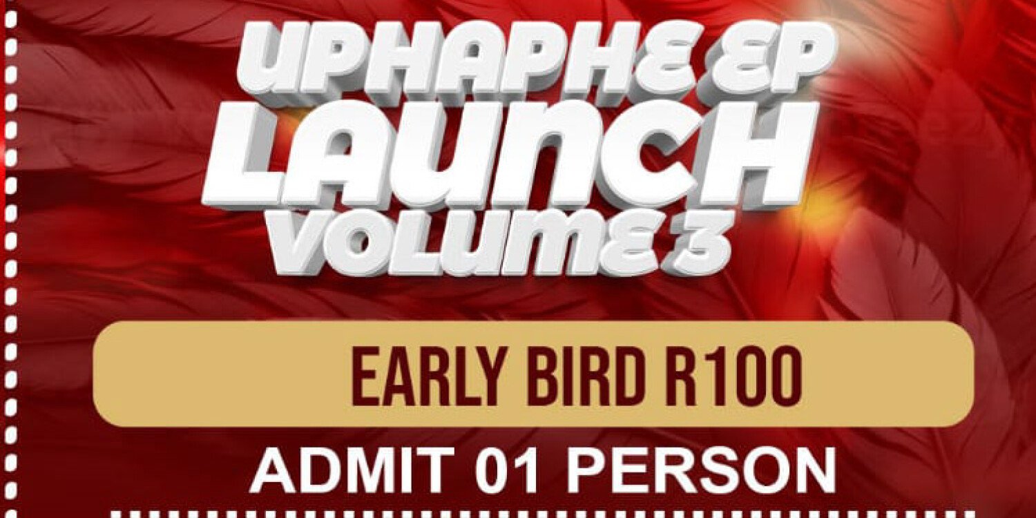 UPHAPHE EP LAUNCH VOLUME 3 - Computicket BoxOffice